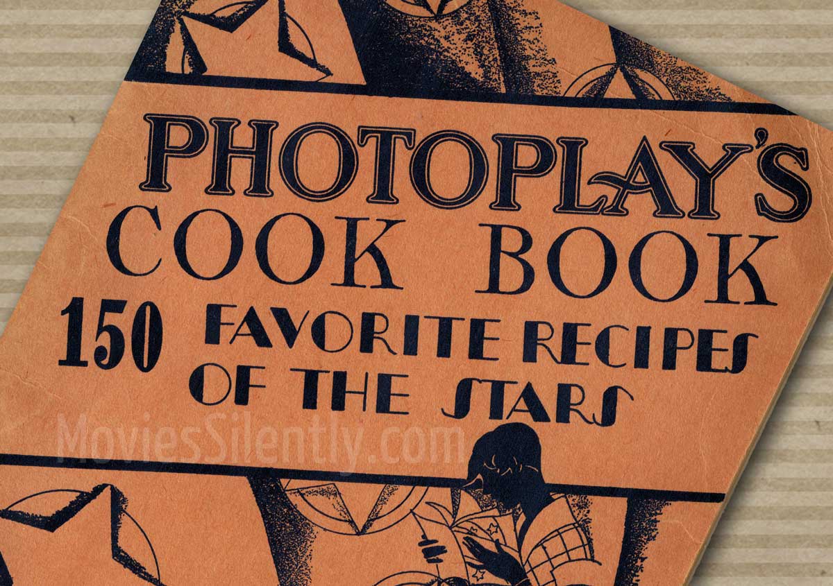 Cooking with the (Silent) Stars: A Modern Look at Photoplay’s Cook Book ...
