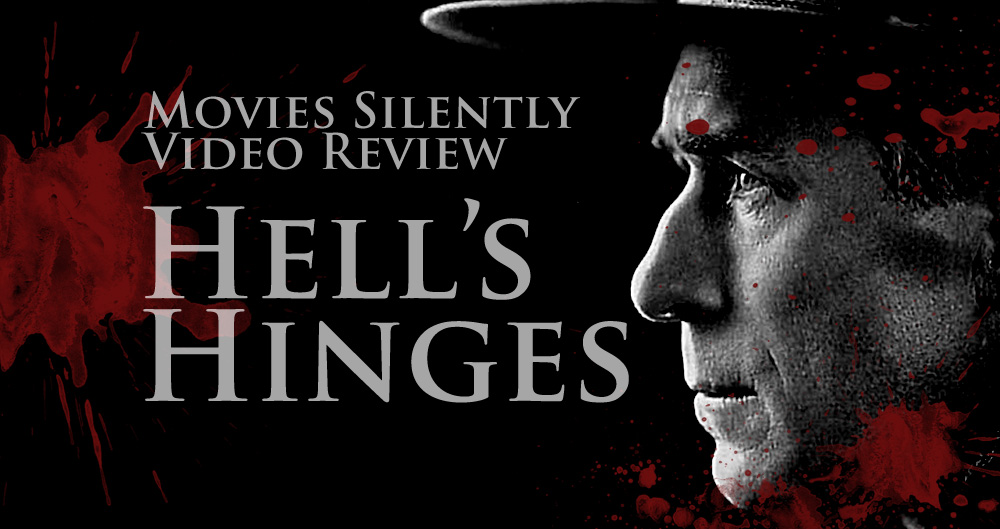 Video Review: Hell’s Hinges (1916) – Movies Silently